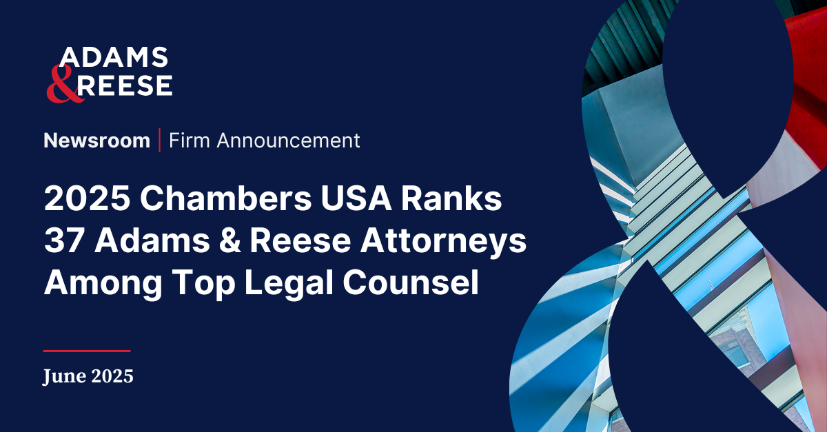 2025 Chambers USA Ranks 37 Adams & Reese Attorneys Among Top Legal Counsel
