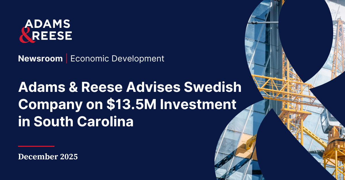 Adams & Reese Advises Swedish Company on South Carolina Investment