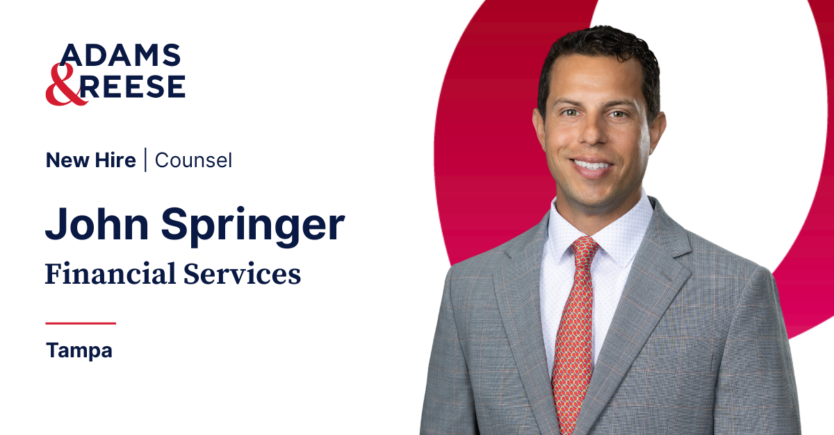 Financial Services Counsel, Litigator John Springer Joins Adams & Reese ...