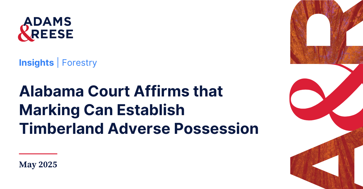 Alabama Court Affirms that Marking Can Establish Timberland Adverse ...
