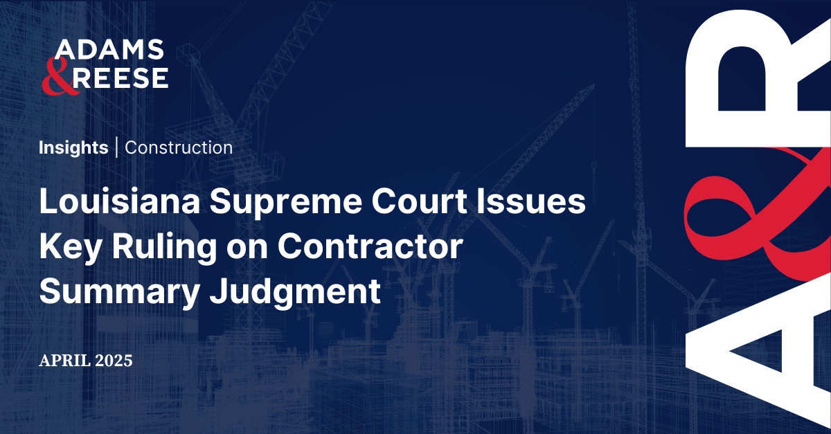 Louisiana Supreme Court Issues Key Ruling on Contractor Summary Judgment